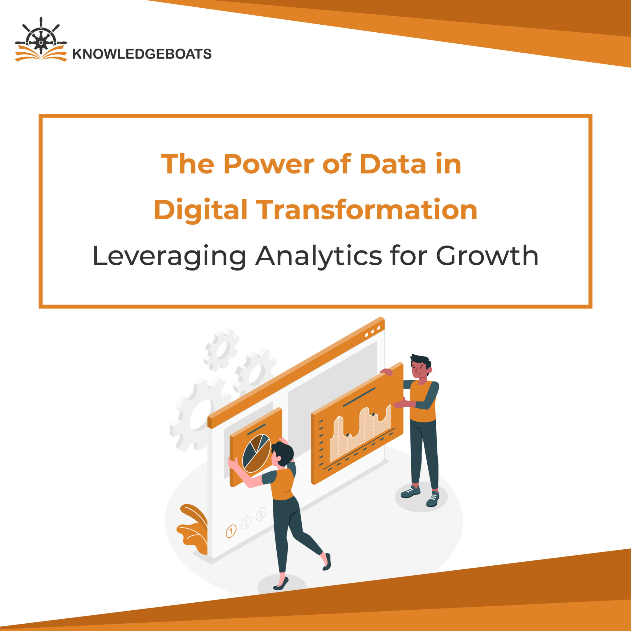The Power of Data in Digital Transformation: Leveraging Analytics for Growth - KnowledgeBoats